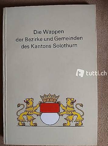 Die Wappen der Bezirke und Gemeinden des Kantons Solothurn Cantone ...